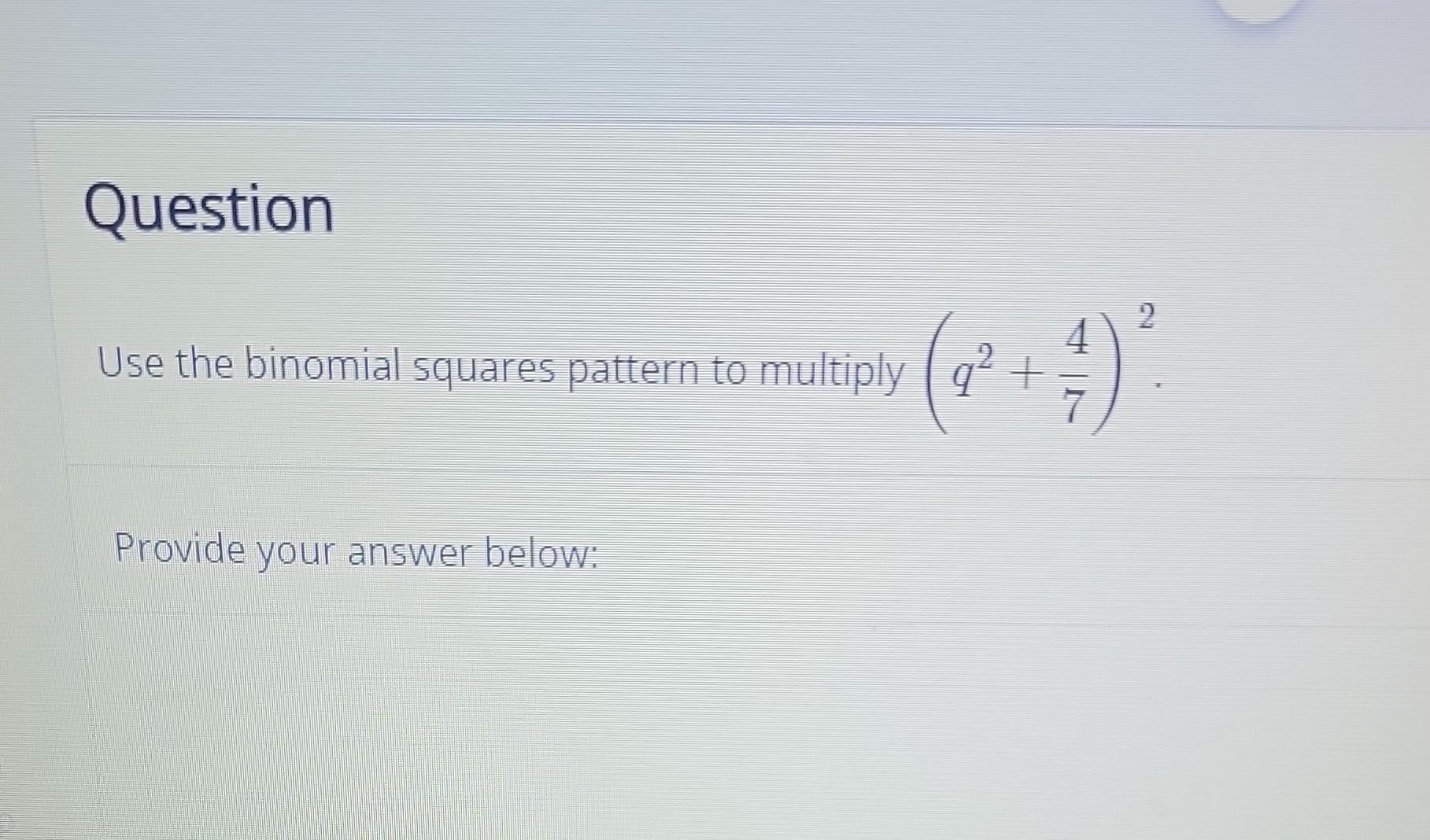 Solved Question 2 Use the binomial squares pattern to | Chegg.com