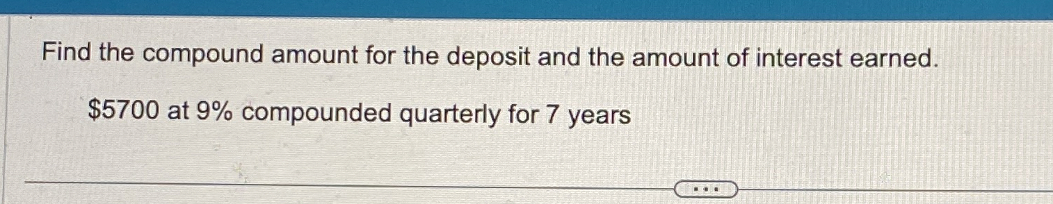 Solved Find the compound amount for the deposit and the | Chegg.com