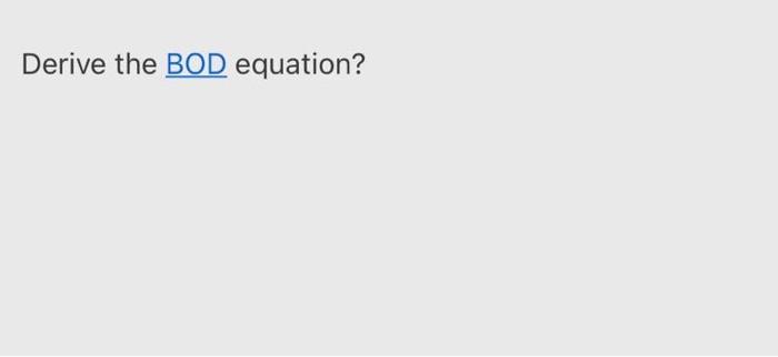 Solved Derive the BOD equation? | Chegg.com