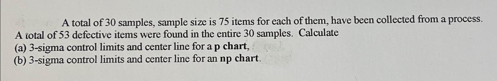 Solved A total of 30 ﻿samples, sample size is 75 ﻿items for | Chegg.com