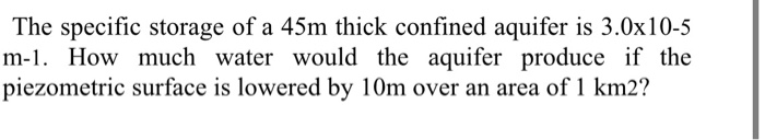 Solved The specific storage of a 45m thick confined aquifer | Chegg.com