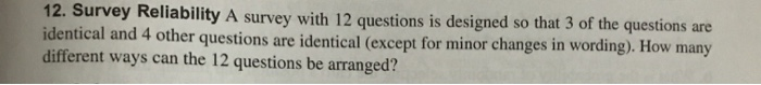 Solved 12. Survey Reliability A survey with 12 questions is | Chegg.com
