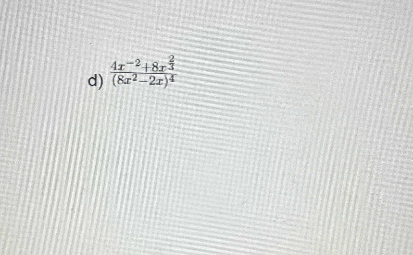 Solved d) 4x-2+8x23(8x2-2x)4Find the derivative? | Chegg.com