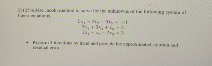 Solved 2) (25%)Use Jacobi method to solve for the unknowns | Chegg.com