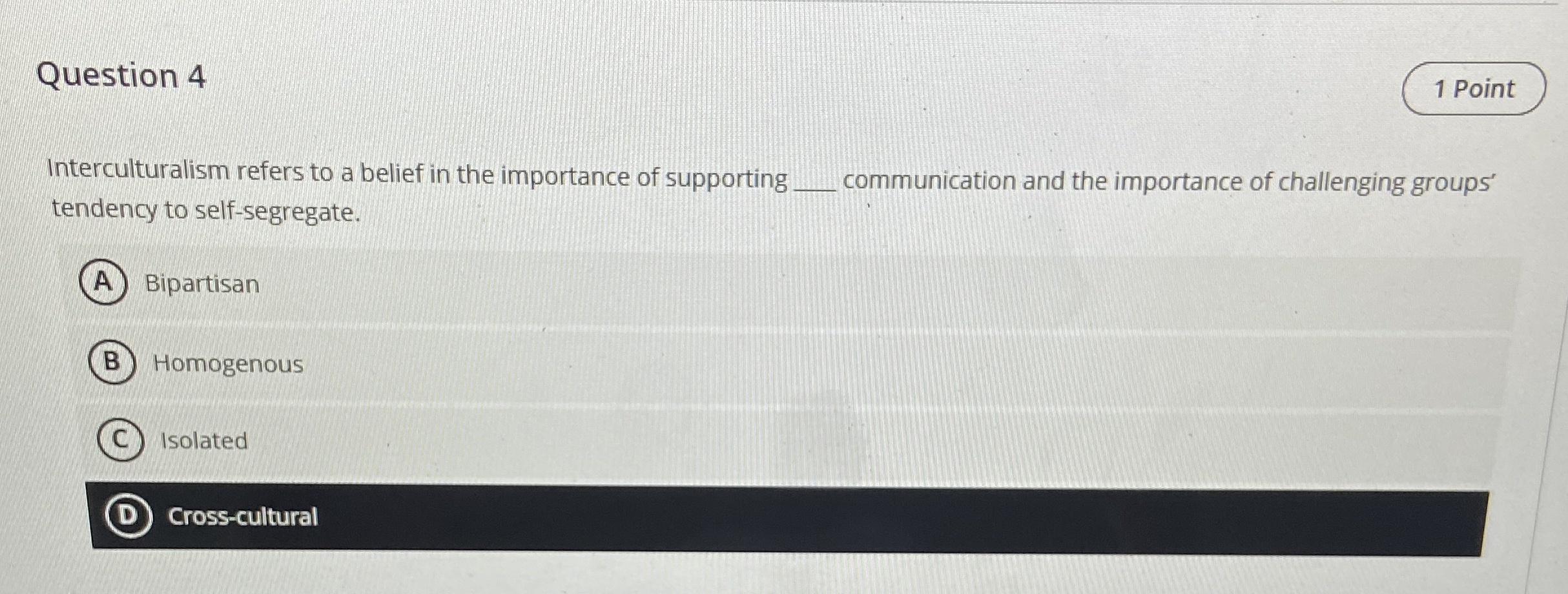 Solved Question 4Interculturalism refers to a belief in the | Chegg.com