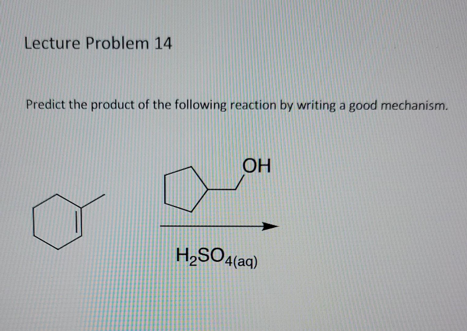 Solved Lecture Problem 14 Predict the product of the | Chegg.com
