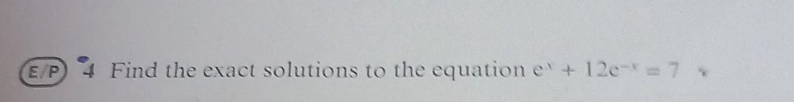 Solved 3e2x+5=16ex(lnx)2=4(lnx+3)E/P 4 Find the exact | Chegg.com