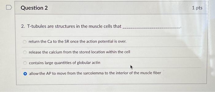 Solved Question 2 2. T-tubules are structures in the muscle | Chegg.com