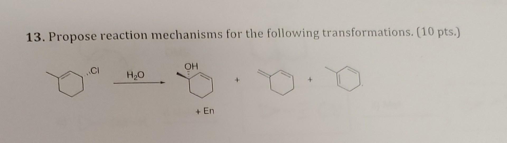 Solved 13. Propose reaction mechanisms for the following | Chegg.com
