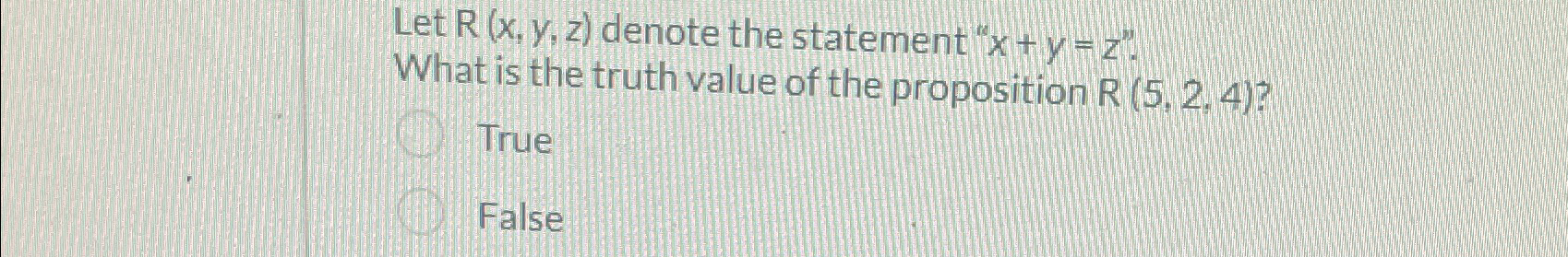 Solved Let R(x,y,z) denote the statement Solved Let R(x,y,z) denote the statement
