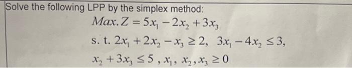 Solved following LPP by the simplex method: | Chegg.com