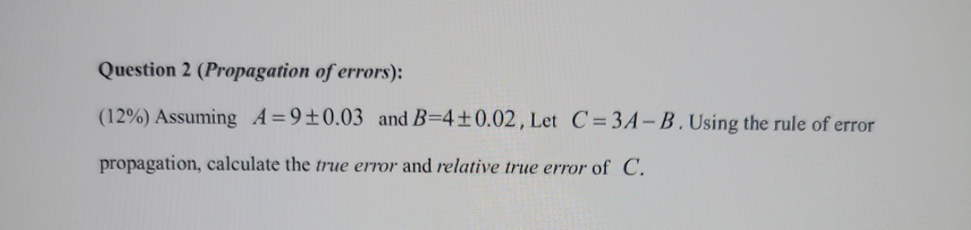 Solved Question 2 (Propagation of errors): (12\%) Assuming | Chegg.com