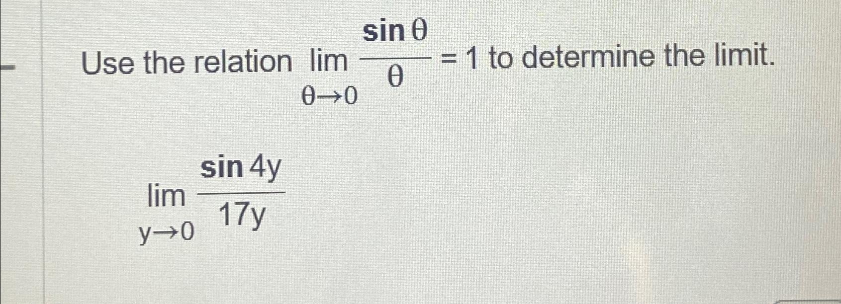 Solved Use the relation limθ→0sinθθ=1 ﻿to determine the | Chegg.com