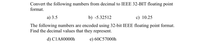 Solved Convert the following numbers from decimal to IEEE | Chegg.com