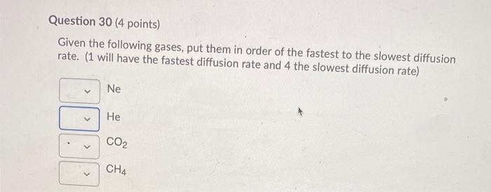 Solved Question 30 (4 points) Given the following gases, put | Chegg.com
