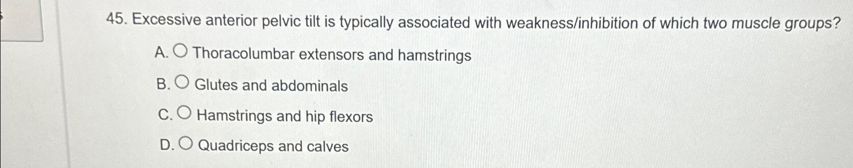 Solved Excessive anterior pelvic tilt is typically | Chegg.com