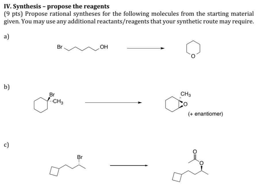 Solved IV. Synthesis - propose the reagents ( 9 pts) Propose | Chegg.com