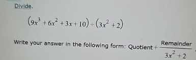 Divide.(9x3+6x2+3x+10)÷(3x2+2)Write your answer in | Chegg.com