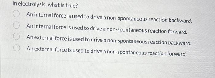 Solved In electrolysis, what is true? An internal force is | Chegg.com