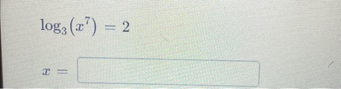 Solved log3(x7)=2 | Chegg.com
