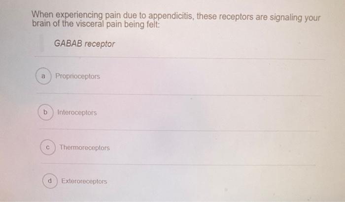 Solved When experiencing pain due to appendicitis, these | Chegg.com