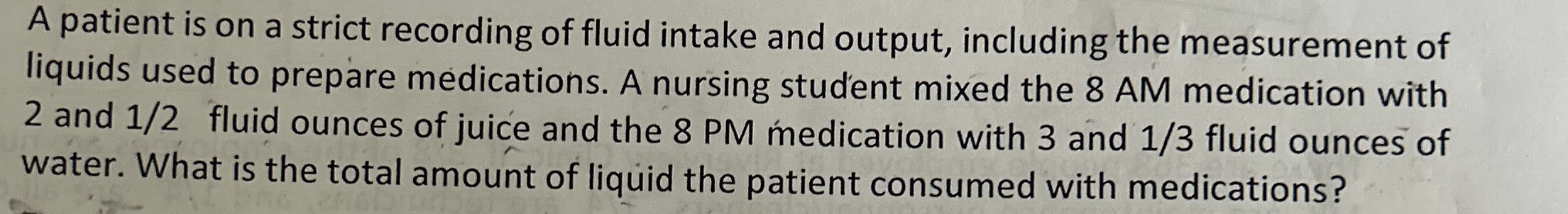 Solved A patient is on a strict recording of fluid intake | Chegg.com