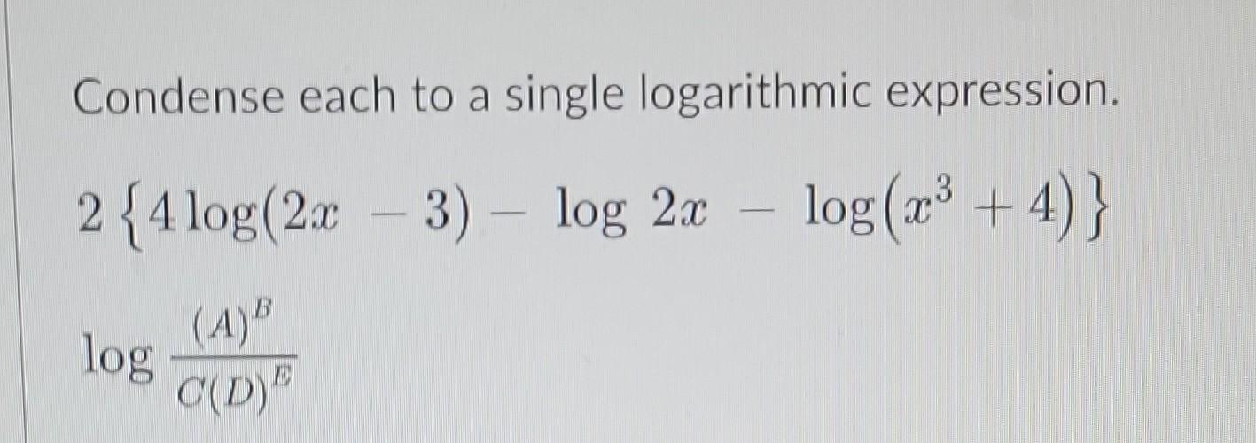 Solved Condense each to a single logarithmic expression. | Chegg.com