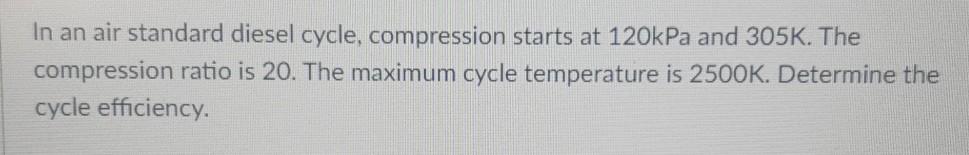Solved In an air standard diesel cycle, compression starts | Chegg.com
