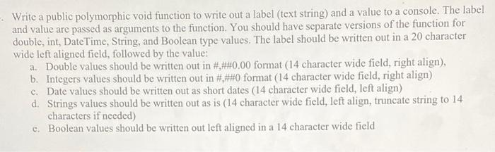 Solved Write a public polymorphic void function to write out | Chegg.com Solved Write a public polymorphic void function to write out | Chegg.com