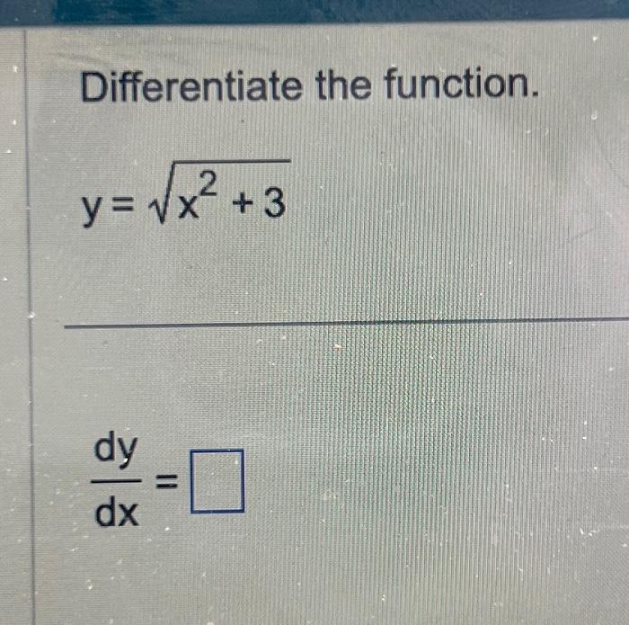 Solved Differentiate the function. 2 y = vx + 3 dy dx -0 | Chegg.com