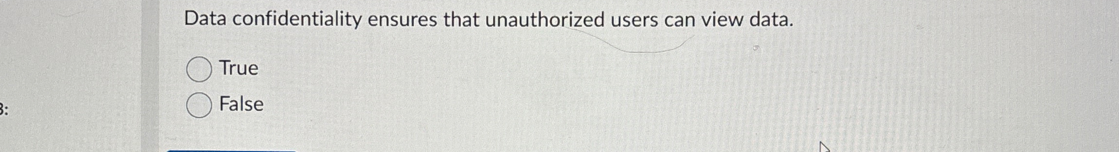 Solved Data confidentiality ensures that unauthorized users | Chegg.com
