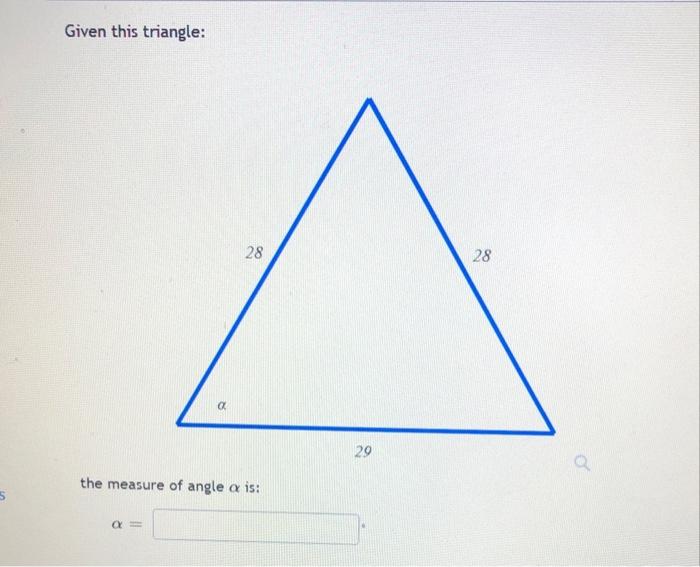 Solved Given this triangle: 28 a the measure of angle a is: | Chegg.com