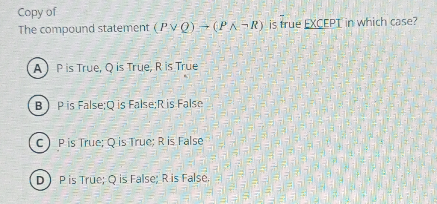 Solved Copy ofThe compound statement (PvvQ)→(P??notR) ﻿is | Chegg.com