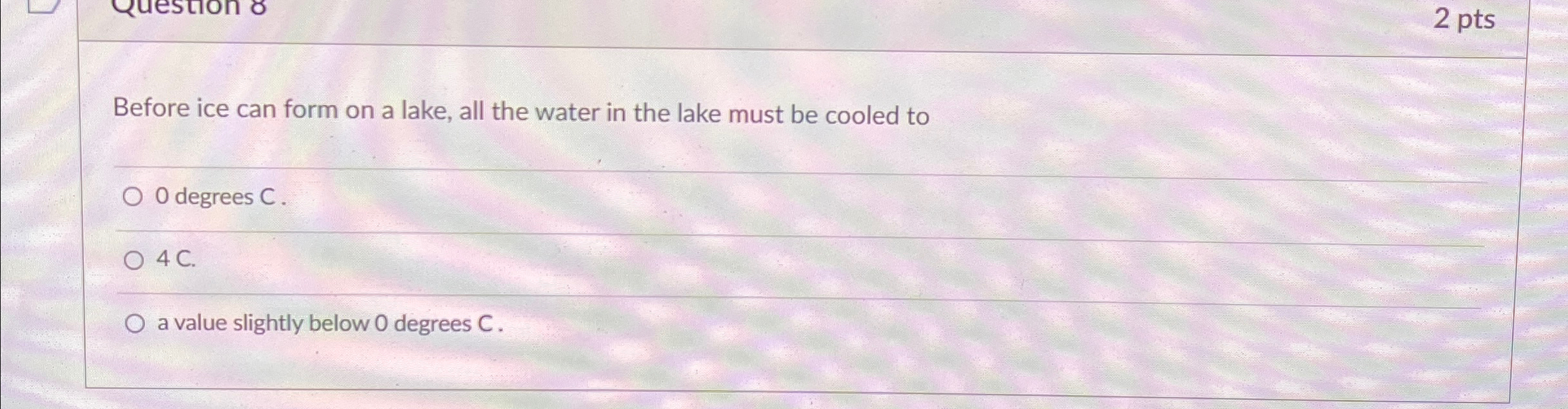 Solved 2 ﻿ptsBefore ice can form on a lake, all the water in | Chegg.com