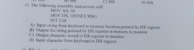 Solved 15. The following assembly instructions will: MOV AH, | Chegg.com