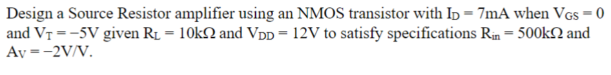 Solved Design a Source Resistor amplifier using an NMOS | Chegg.com