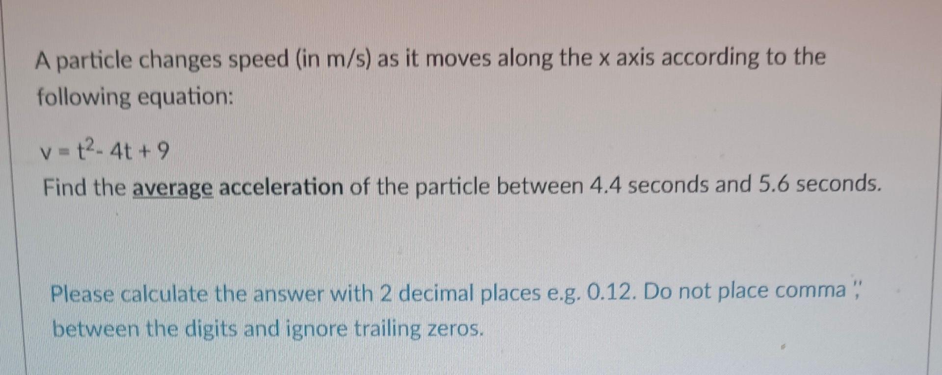 Solved A particle changes speed (in m/s ) as it moves along | Chegg.com