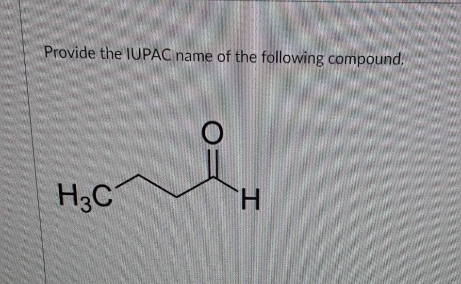 Solved Provide the IUPAC name of the following compound. H3C | Chegg.com