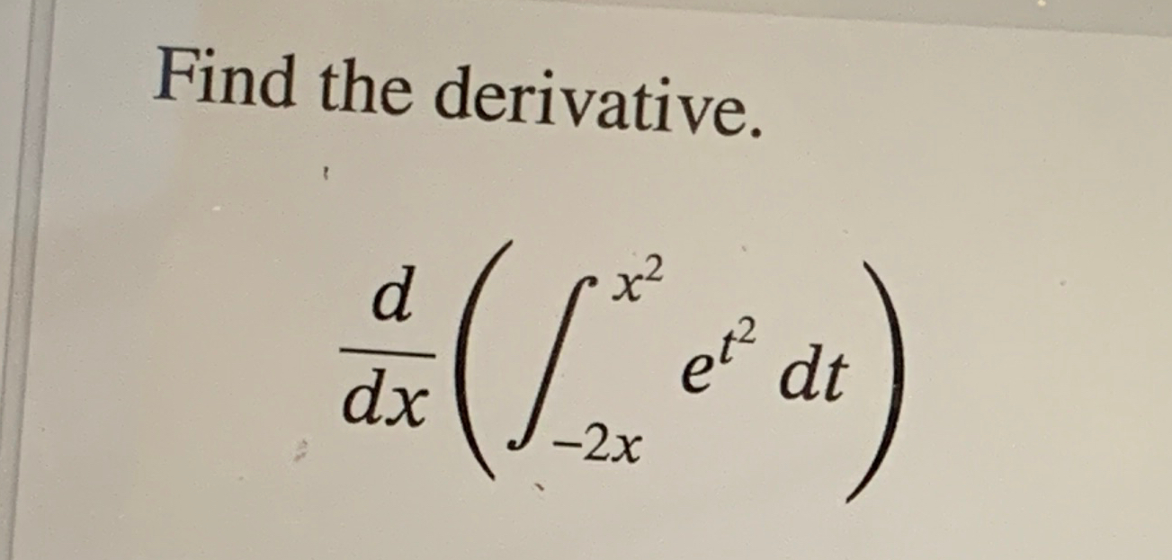Solved Find the derivative.ddx(∫-2xx2et2dt) | Chegg.com