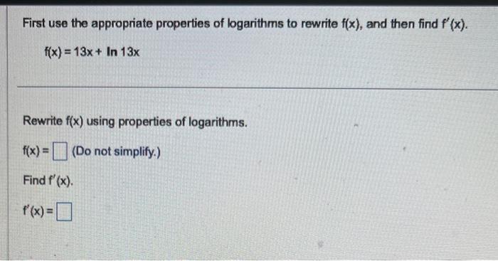 Solved First use the appropriate properties of logarithms to | Chegg.com