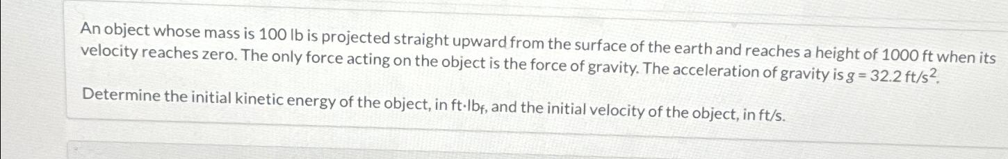 Solved An object whose mass is 100lb is projected straight | Chegg.com
