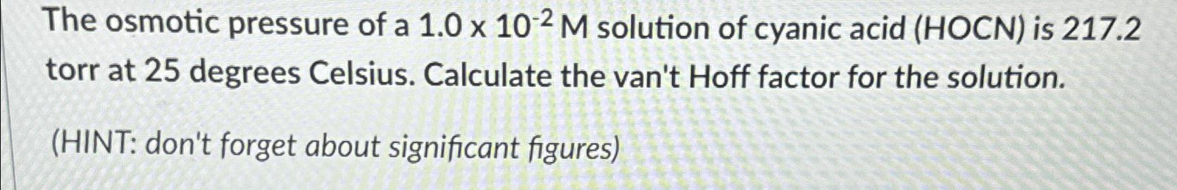Solved The osmotic pressure of a 1.0×10-2M ﻿solution of | Chegg.com