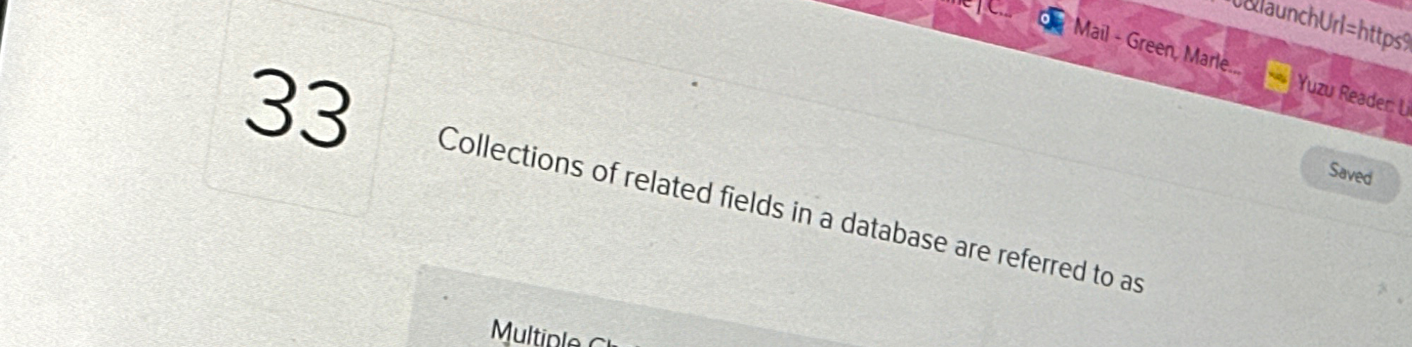 Solved 33Collections of related fields in a database are | Chegg.com