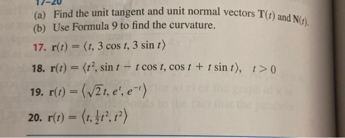 Solved (a) Find the unit tangent and unit normal vectors | Chegg.com Solved (a) Find the unit tangent and unit normal vectors | Chegg.com