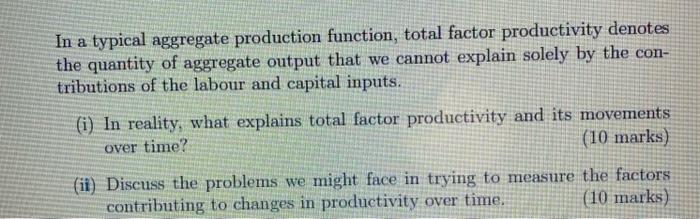 Solved In a typical aggregate production function, total | Chegg.com