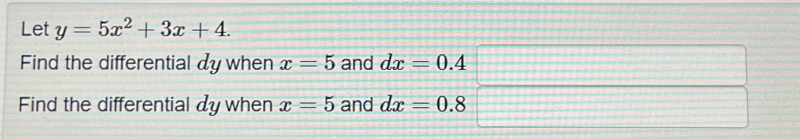 Solved Let y=5x2+3x+4.Find the differential dy ﻿when x=5 | Chegg.com