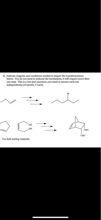 Solved 3) Indicate reagents and conditions needed to impart | Chegg.com