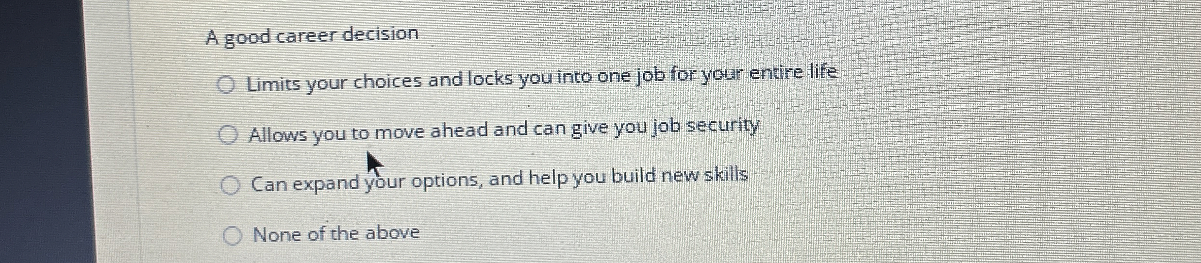 Solved A good career decisionLimits your choices and locks | Chegg.com