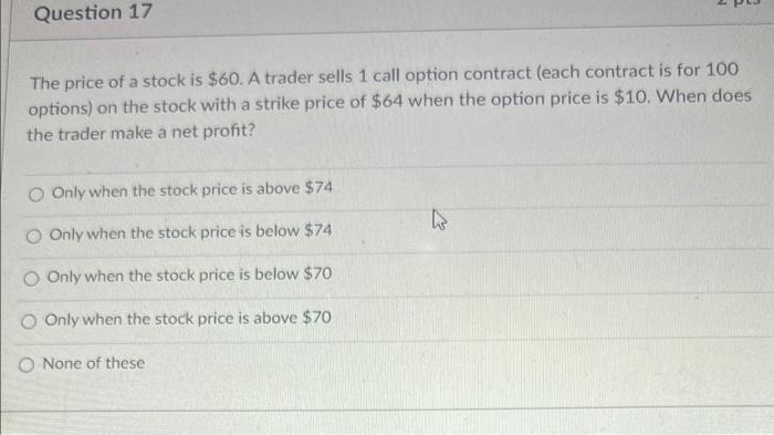 Solved The price of a stock is $60. A trader sells 1 call | Chegg.com
