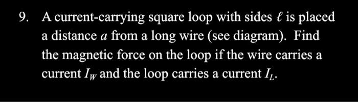 9. A current-carrying square loop with sides ℓ is | Chegg.com
